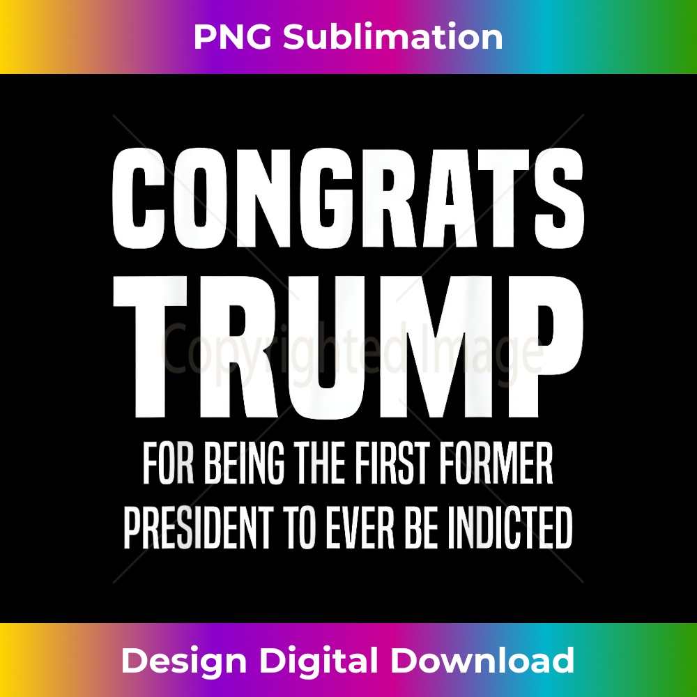 Congrats Trump Indicted - Timeless PNG Sublimation Download | Inspire Uplift