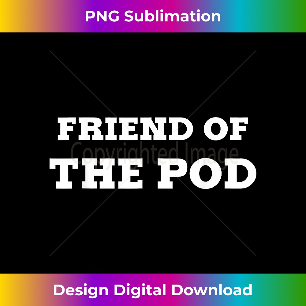 Friend of the POD - Luxe Sublimation PNG Download - Crafted | Inspire ...