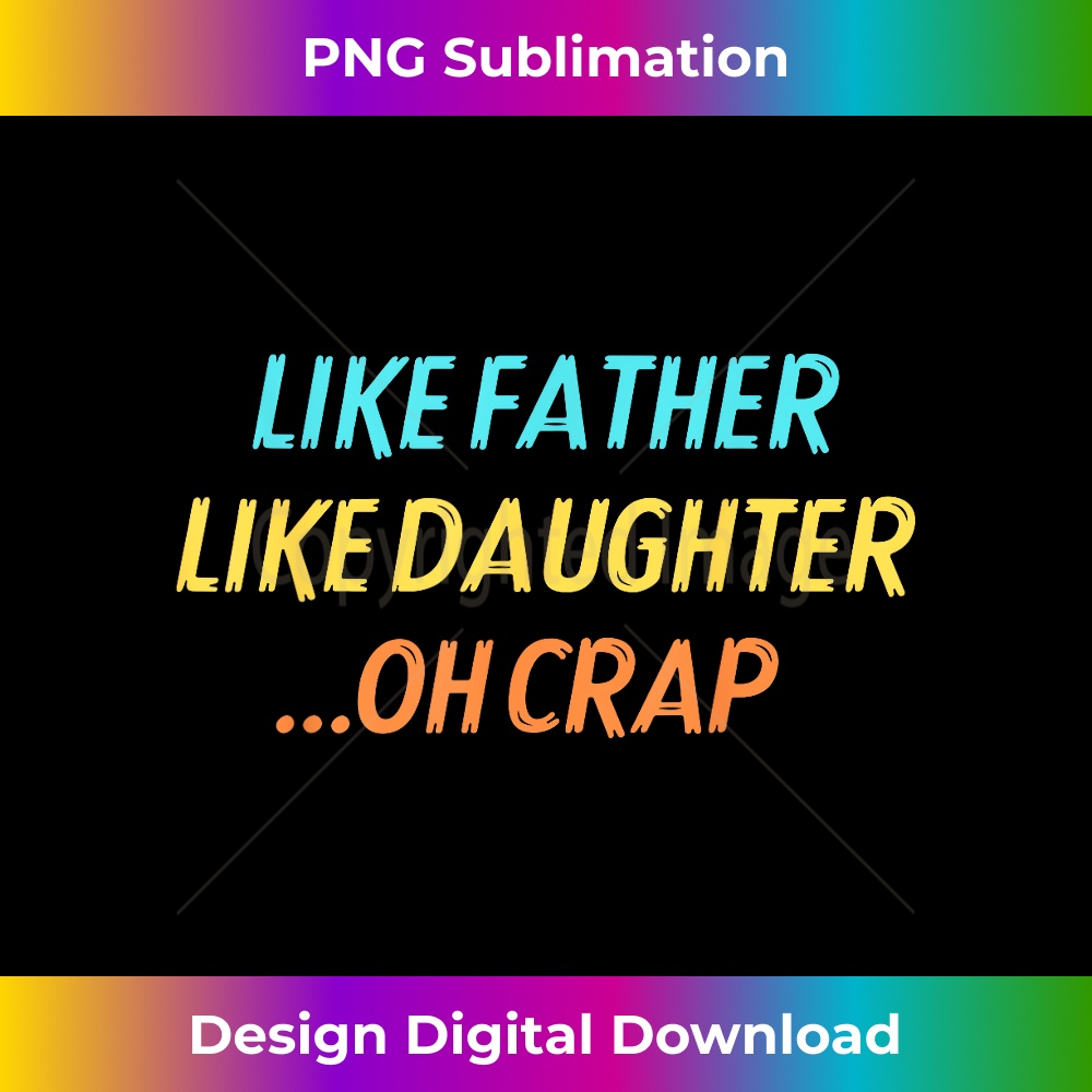 Like Father Like Daughter Oh Crap Retro Vintage Father's Day | Inspire ...