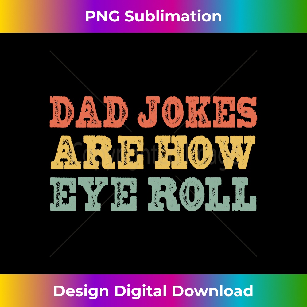 Dad Jokes Are How Eye Roll Funny Vintage Dad Papa Father Day | Inspire ...