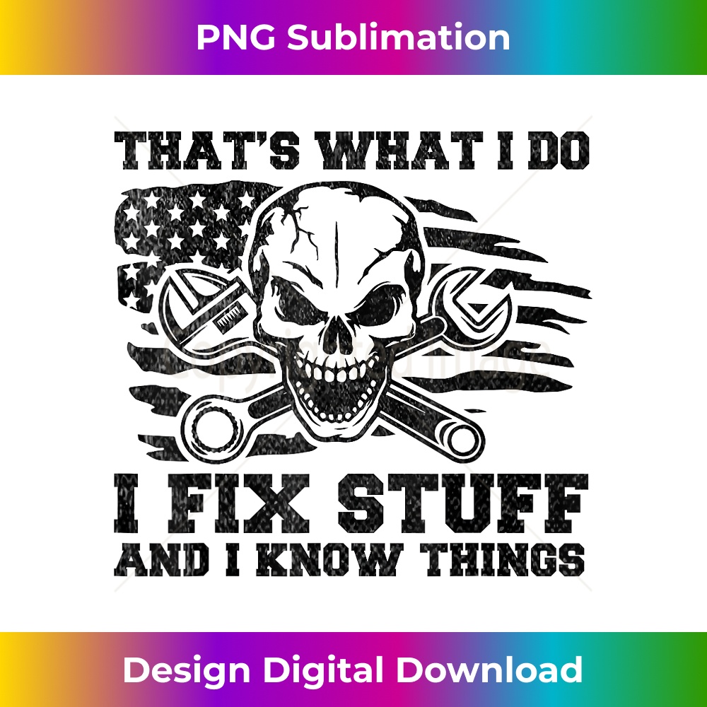 That's What I Do I Fix Stuff And I Know Things Mechanic Dad | Inspire ...