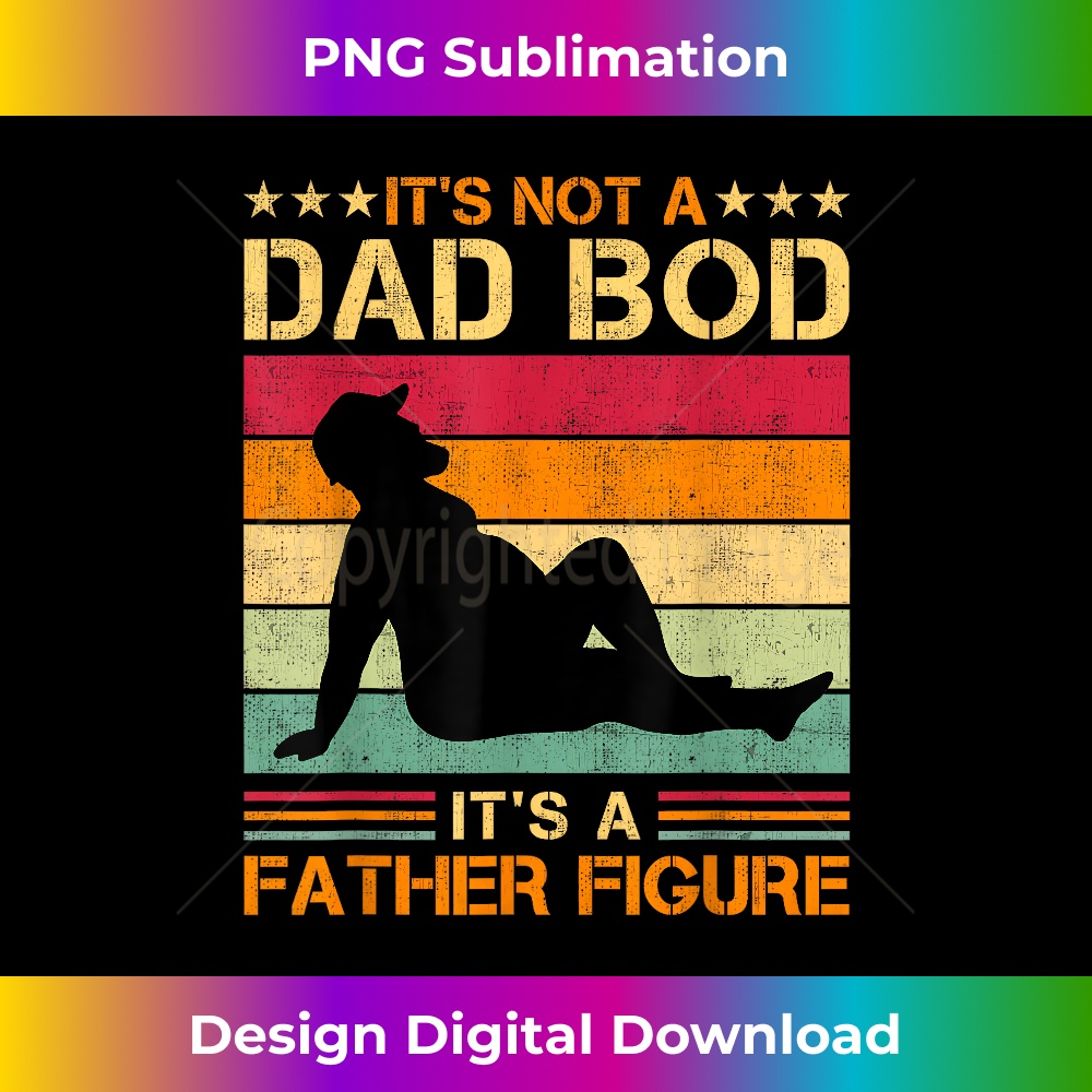 It's Not A Dad Bod It's A Father Figure Father's Day Dad Bod | Inspire ...
