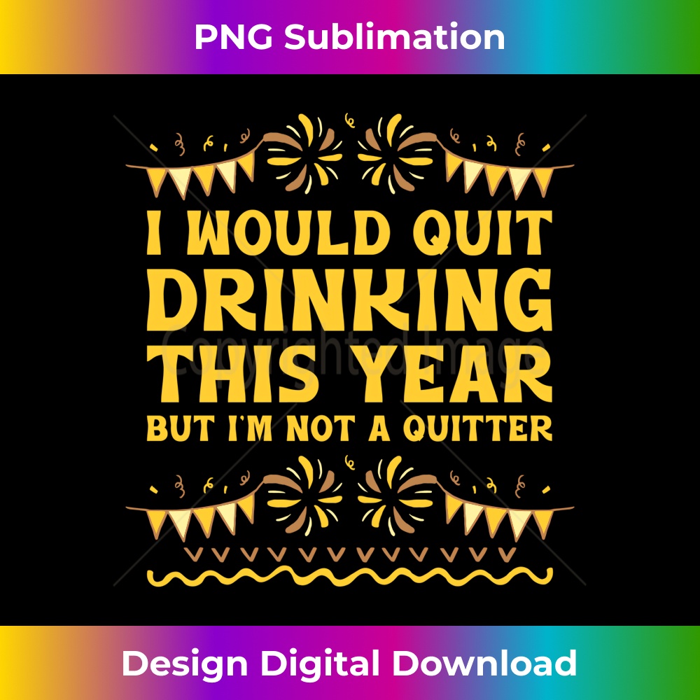 I Would Quit Drinking This Year Funny Happy New Year Humor L | Inspire ...