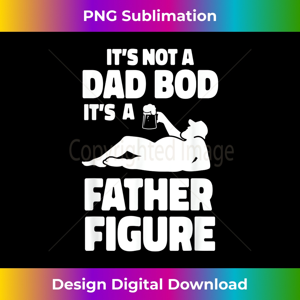 Mens It's Not a Dad Bod It's a Father Figure Funny Father's | Inspire ...