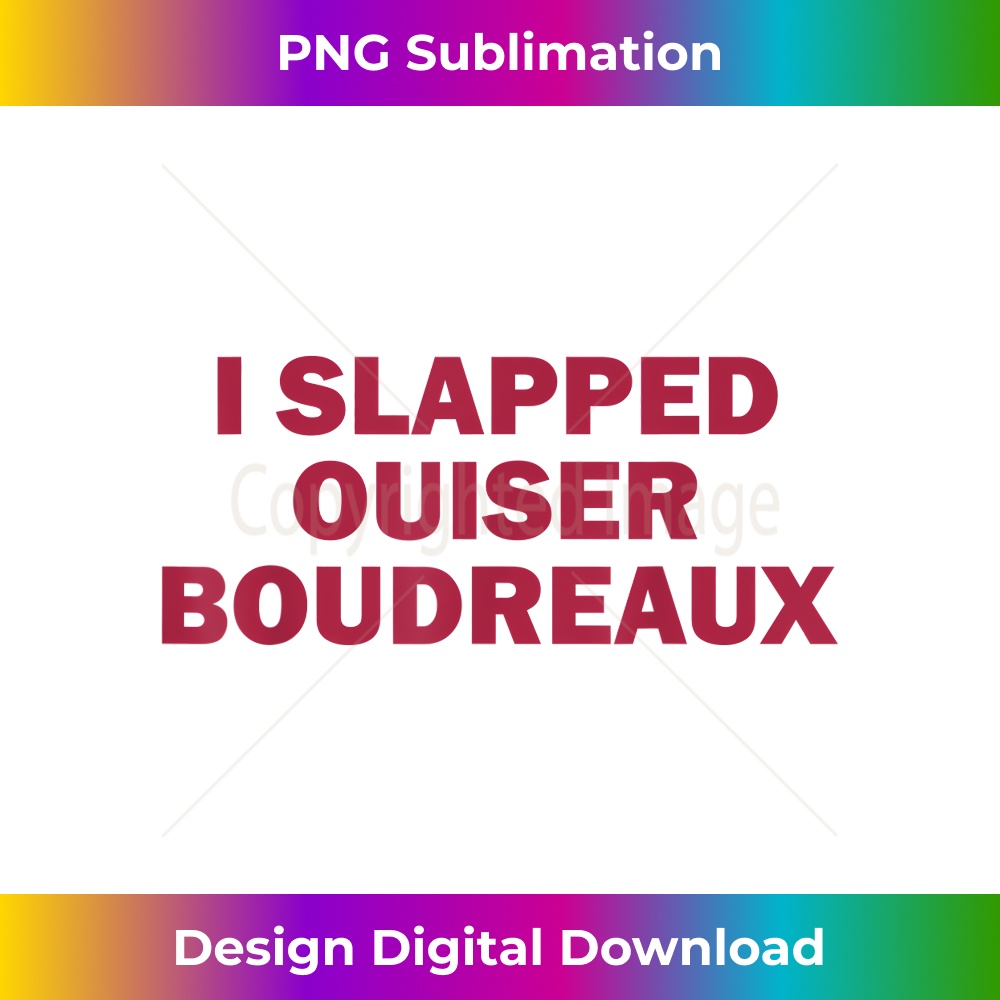 I Slapped Ouiser Boudreaux - Crafted Sublimation Digital Dow | Inspire ...
