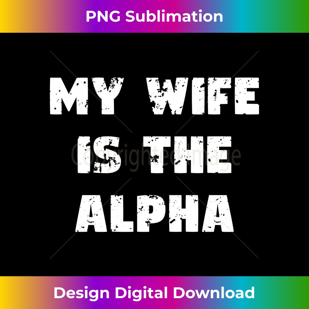 My Wife Is The Alpha Funny Husband Wife Marriage Dad Joke Lo | Inspire ...
