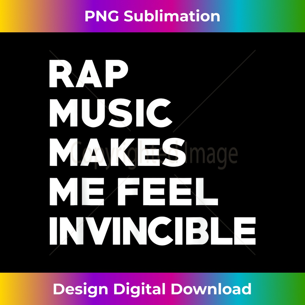 Rap Music Makes me Feel Invincible Cool Awesome 1 - Crafted | Inspire ...