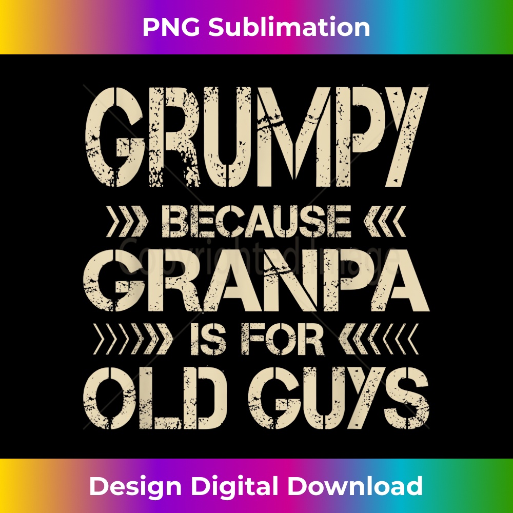 Mens Grumpy Because Grandpa Is For Old Guys Funny Dad Father | Inspire ...