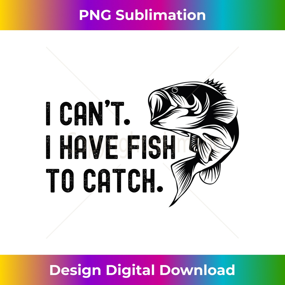 I Cant I Have Fish To Catch Funny Fishing Joke Quote Saying | Inspire ...