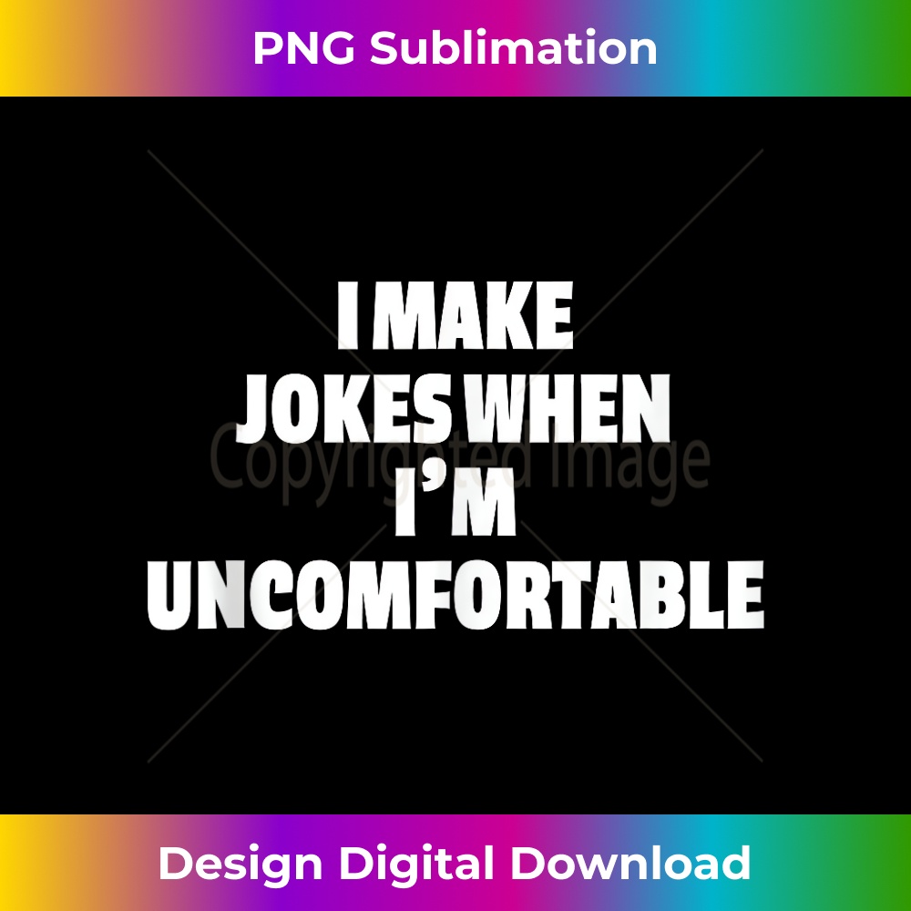 I Make Jokes When Im Uncomfortable Funny Sarcastic Introvert - Inspire ...