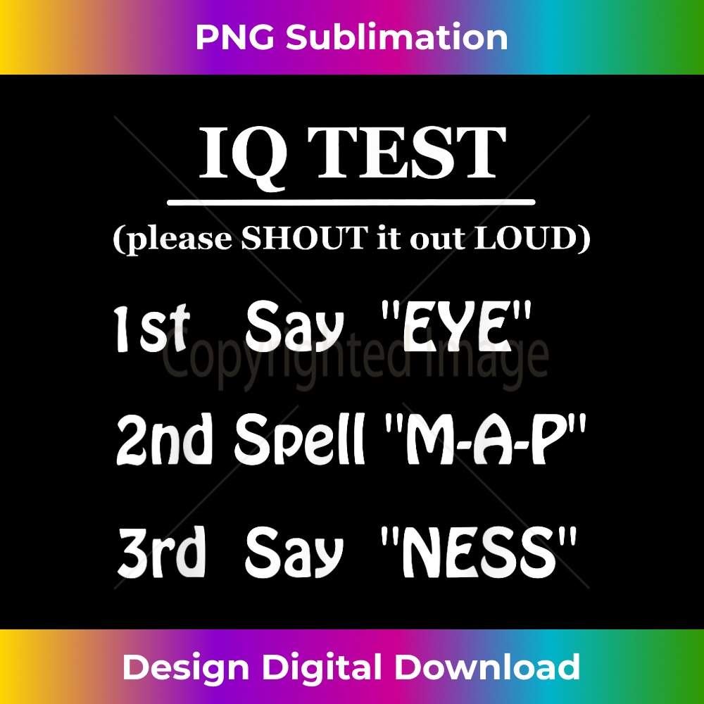 Eye Map Ness IQ Test Funny T- I Joke Prank Sarcasm - Deluxe | Inspire ...