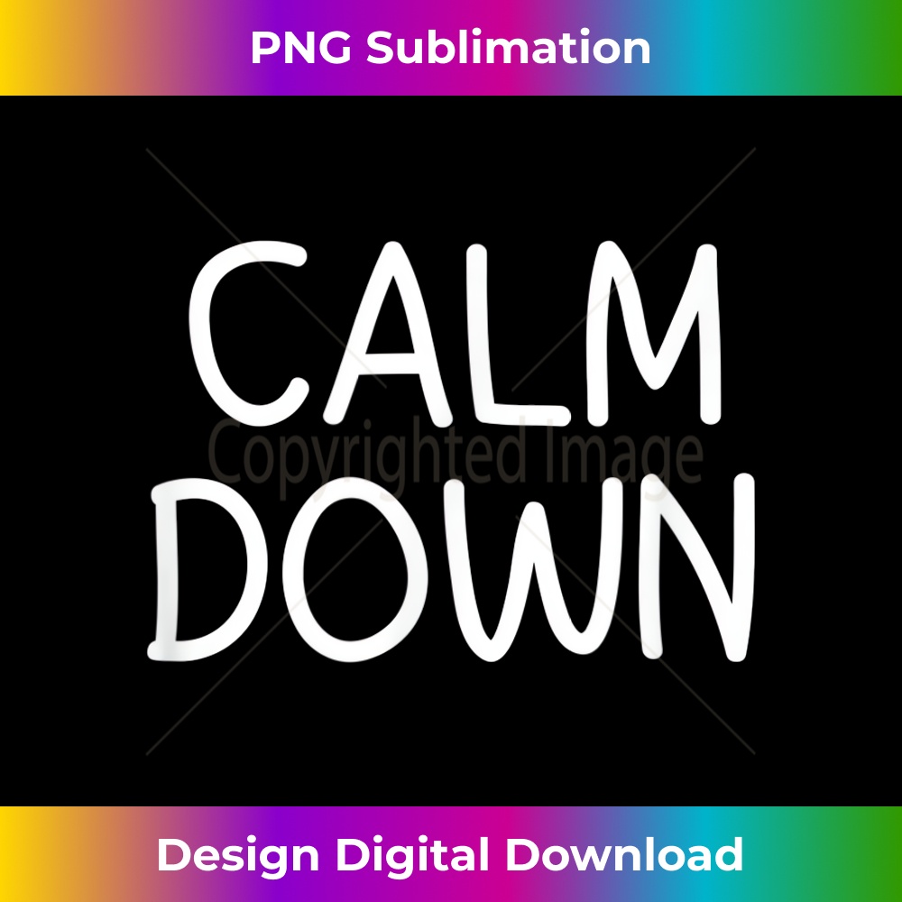 Calm Down, Funny, Jokes, Sarcastic - Innovative PNG Sublimat - Inspire ...