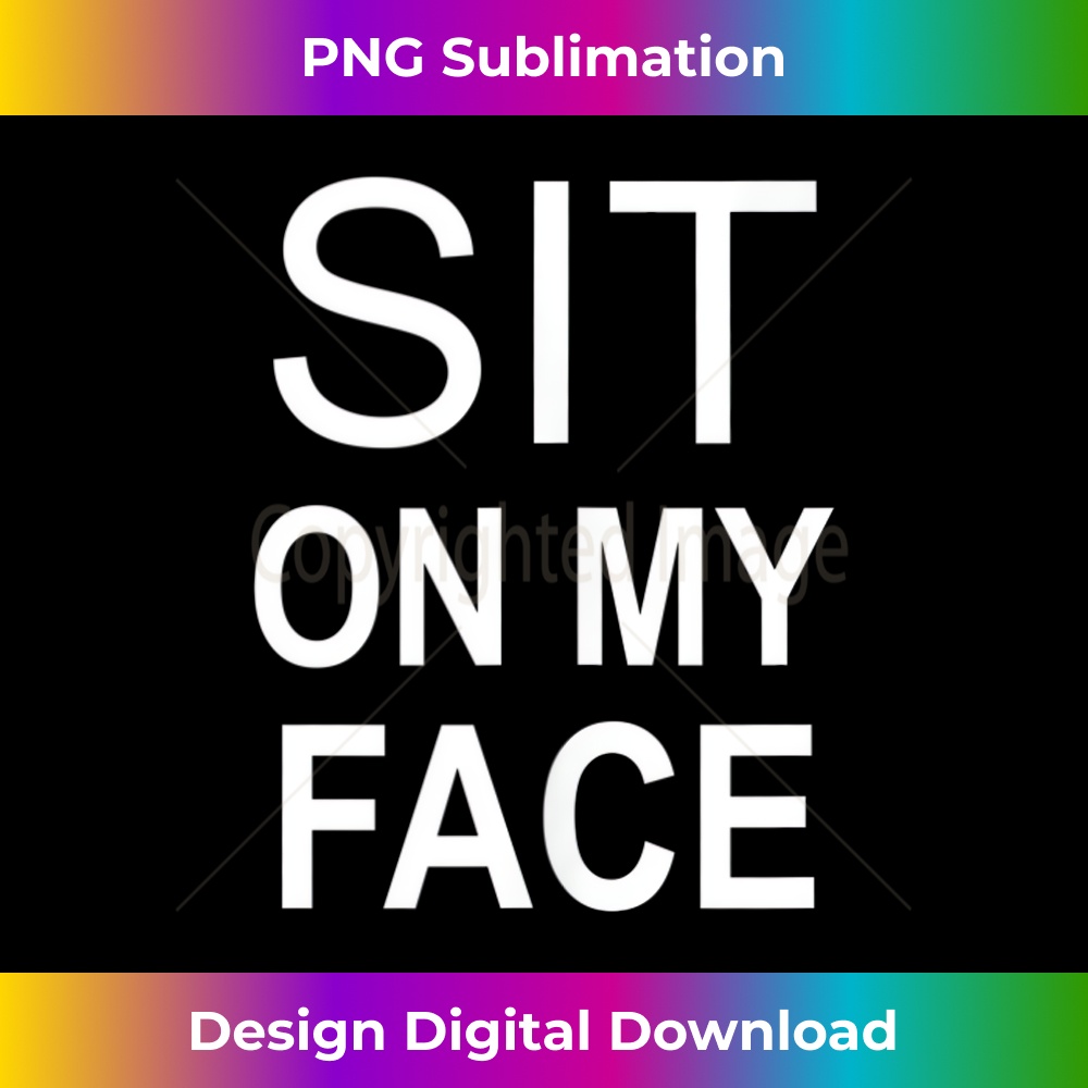 Sarcastic, Sit On My Face, Funny, Joke, Family Tank Top 1 - | Inspire ...