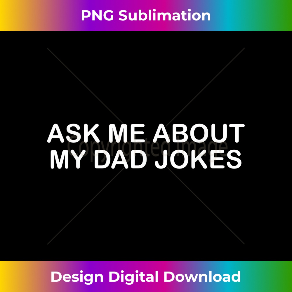 Ask Me About My Dad Jokes Father's Day Gift - Minimalist Sub | Inspire ...