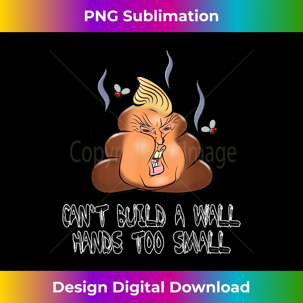 Can't Build A Wall Hands Too Small Funny Anti Trump Tshirt - | Inspire ...