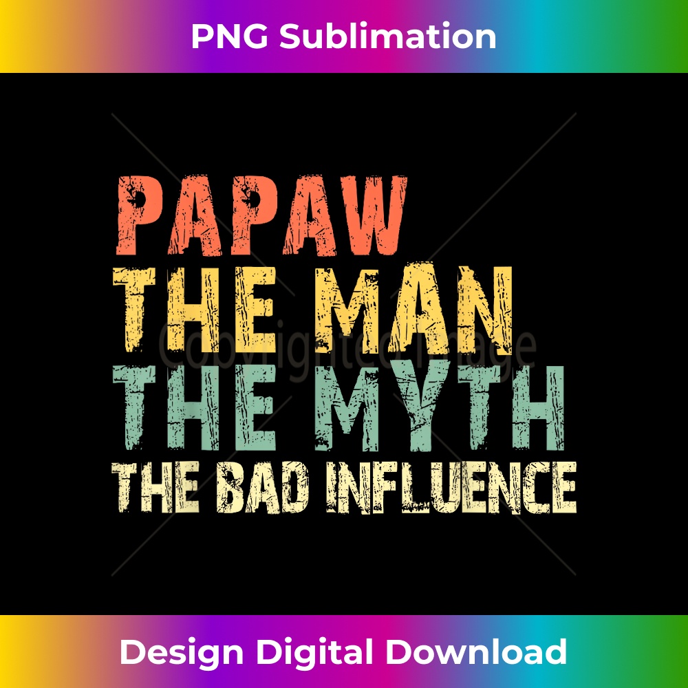 Papaw The Man The Myth Bad Influence Funny Retro Vintage 1 - | Inspire ...