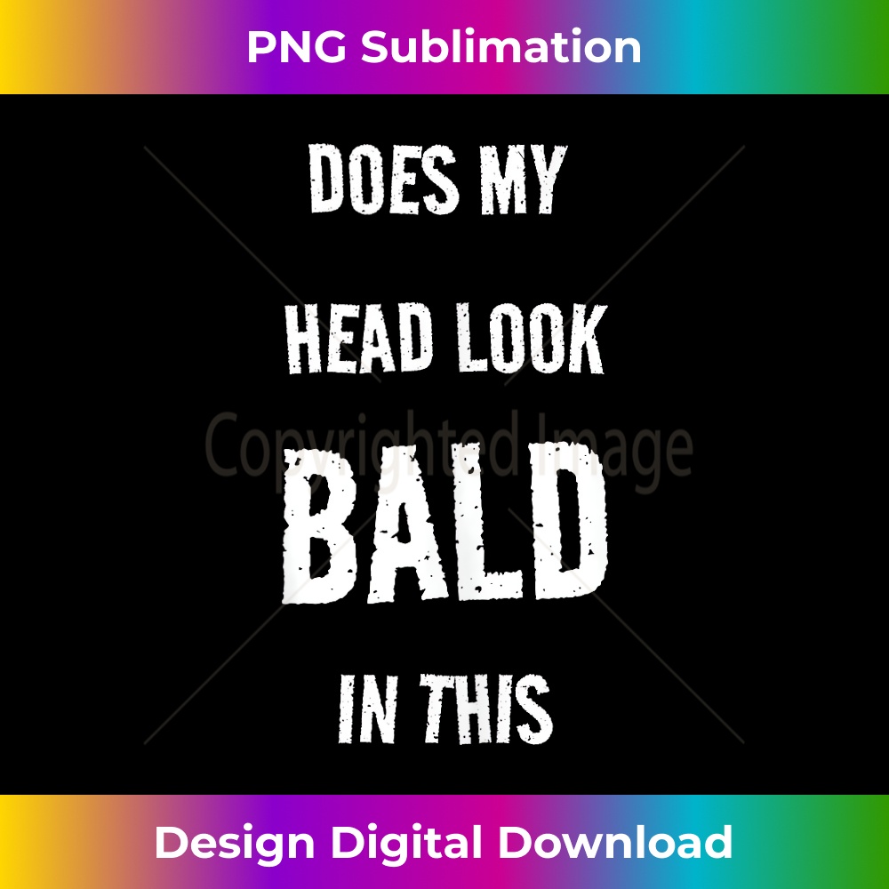 Funny Bald Joke Does My Head Look Bald In This Bald Humor Ta | Inspire ...
