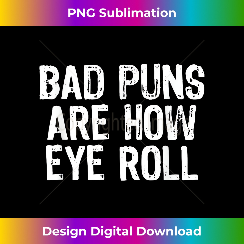 Bad Puns Are How Eye Roll Funny Eyeroll Christmas - Minimali | Inspire ...
