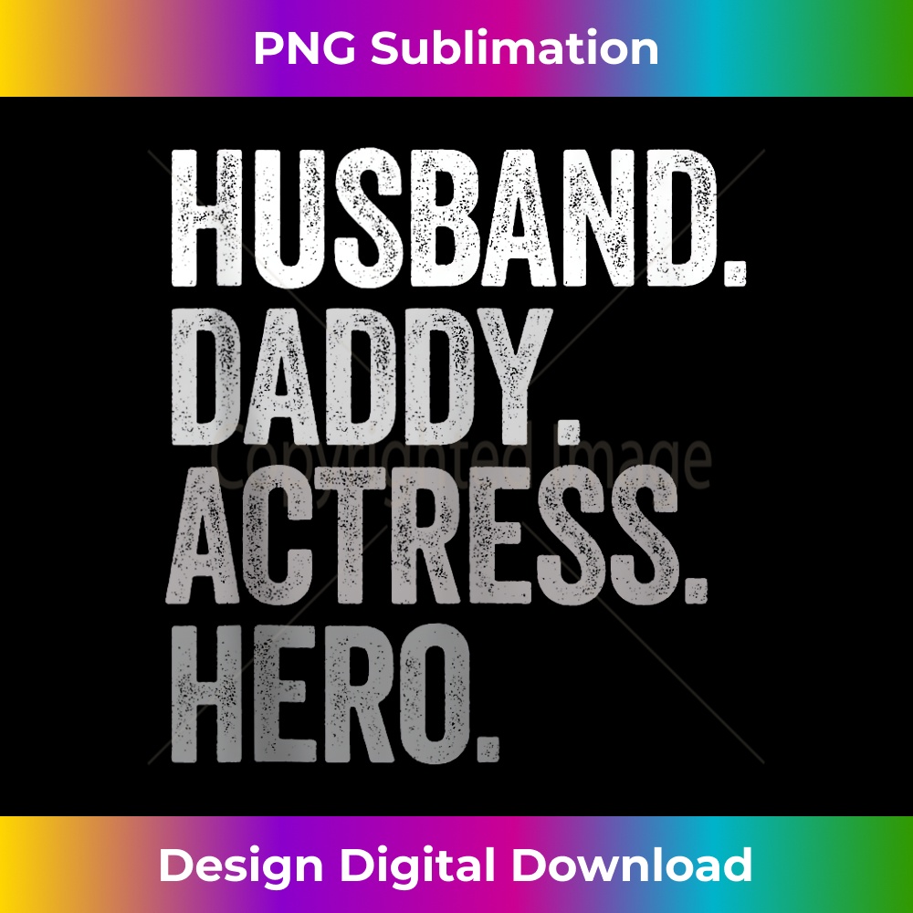 Husband Daddy Actress Hero Funny Actor Acting Vintage Tank T | Inspire ...