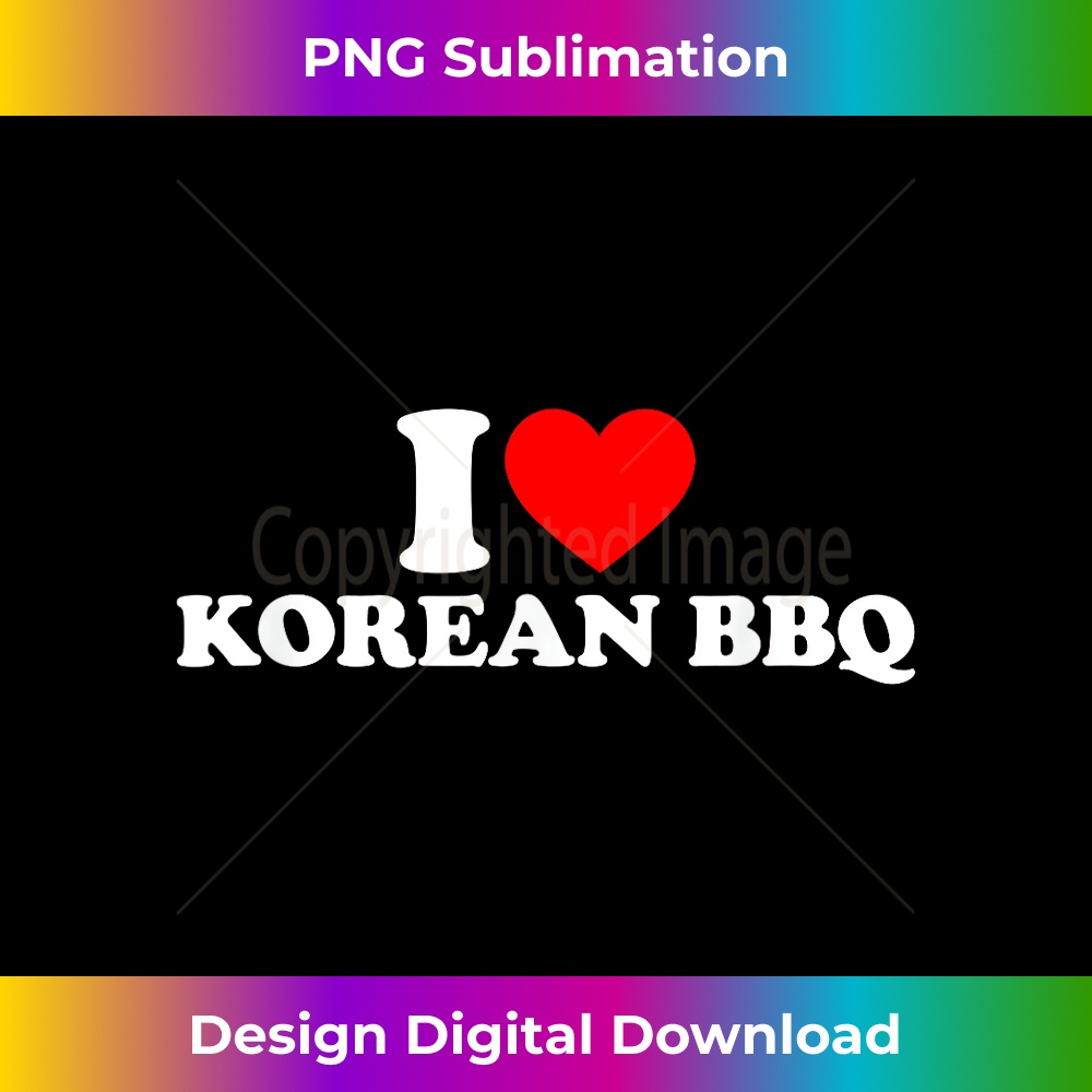 I Love Korean BBQ - Sophisticated PNG Sublimation File - Str | Inspire ...