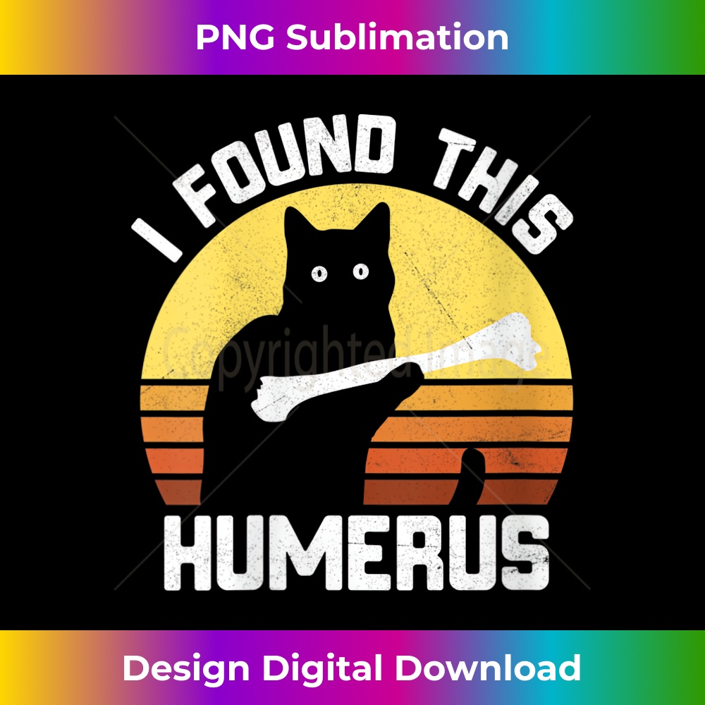 Womens Found This Humerus, Vintage Cat Holding Humerus Bone | Inspire ...