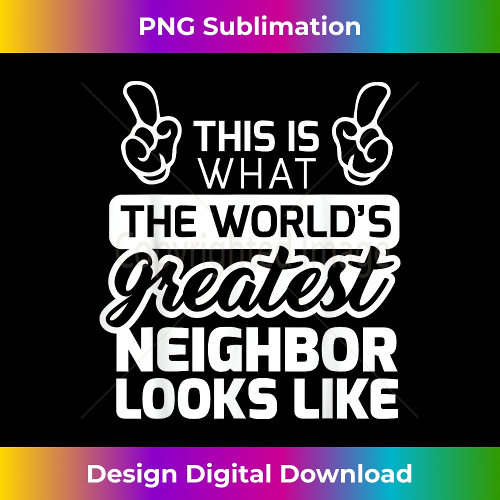 Best Neighbor Ever World's Greatest Neighbor T- - Vibrant Su | Inspire ...