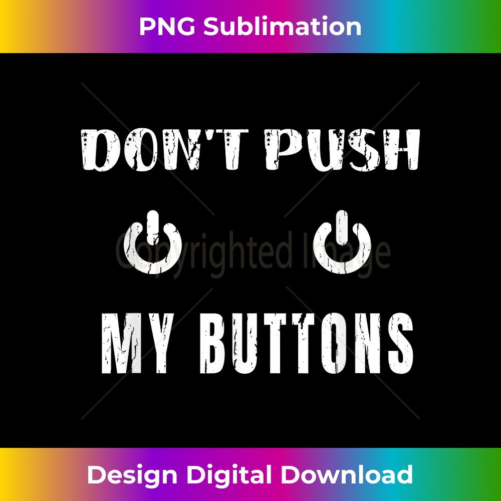 Funny Dont Push My Buttons Baby for Awesome Men Women Gamers | Inspire ...