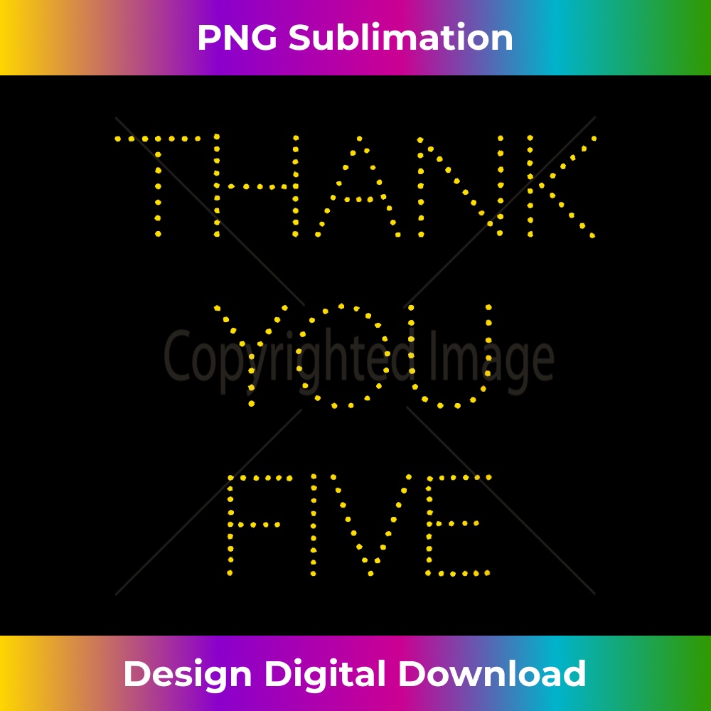 Funny Thank You Five Theater Geek - Bespoke Sublimation Digi - Inspire ...