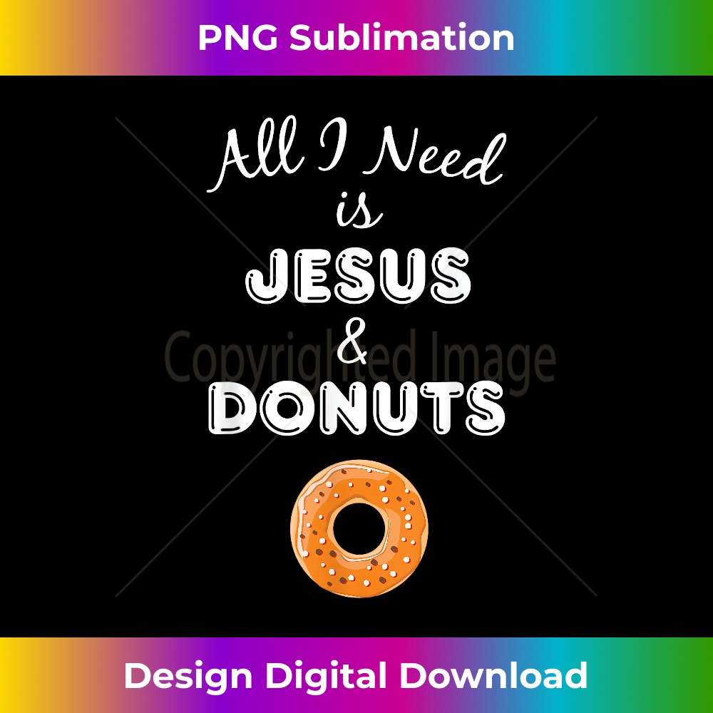All I Need is Jesus & Donuts Fried Sweets - Timeless PNG Sub | Inspire ...