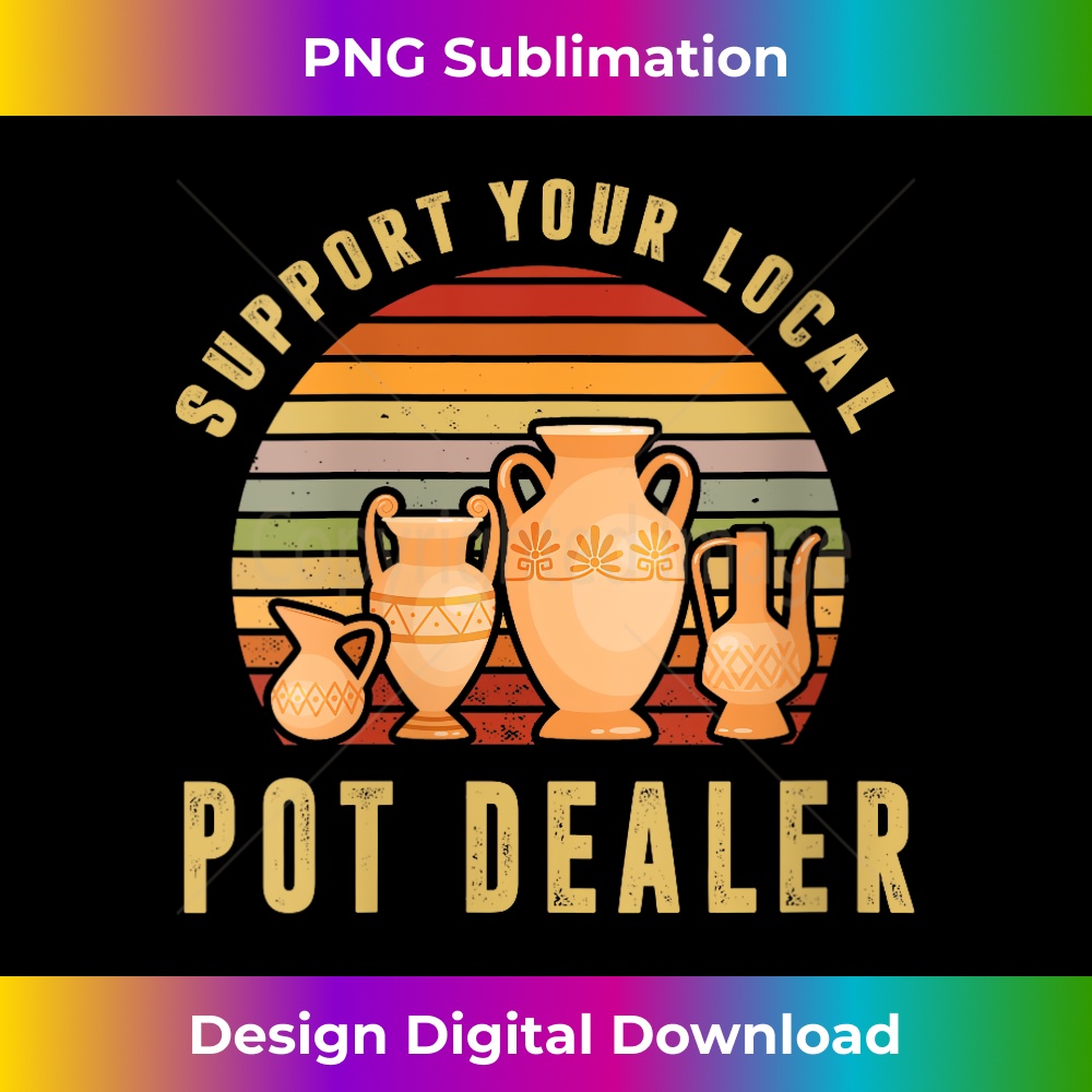 Womens Support Your Local Pot Dealer Funny Pottery Clothing | Inspire ...