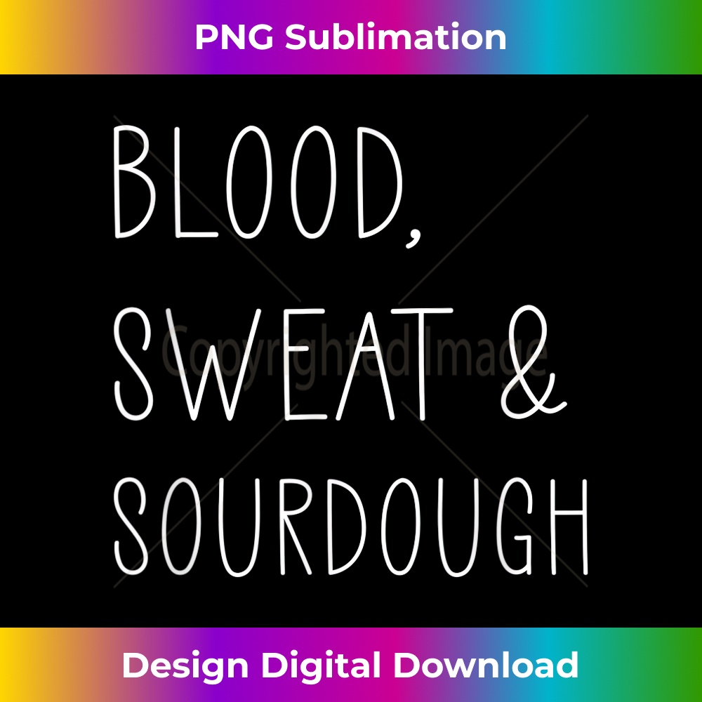 Blood Sweat And Sourdough For Bread Baker - Sublimation-Opti | Inspire ...