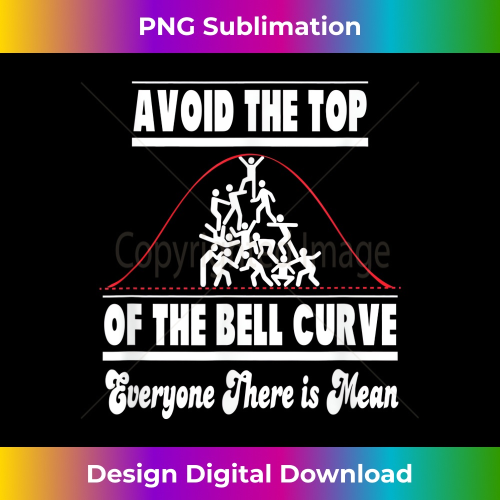 Avoid The Top Of The Bell Curve - Funny Data Science Garment | Inspire ...