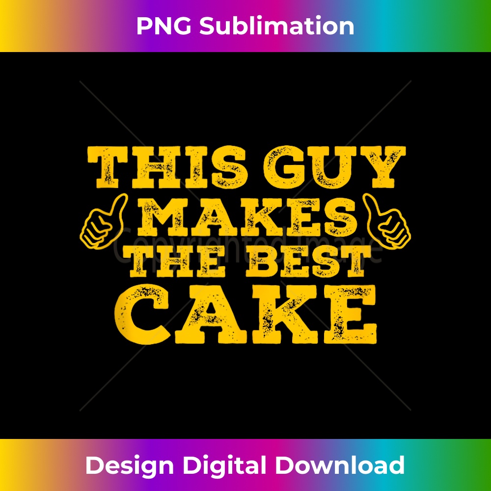 This Guy Makes The Best Cake Funny Baker Foodie Humor Tank T | Inspire ...
