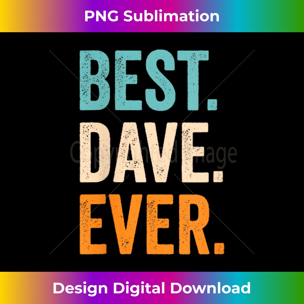 Best Dave Ever First Name Dave - Sublimation-Optimized PNG F | Inspire ...