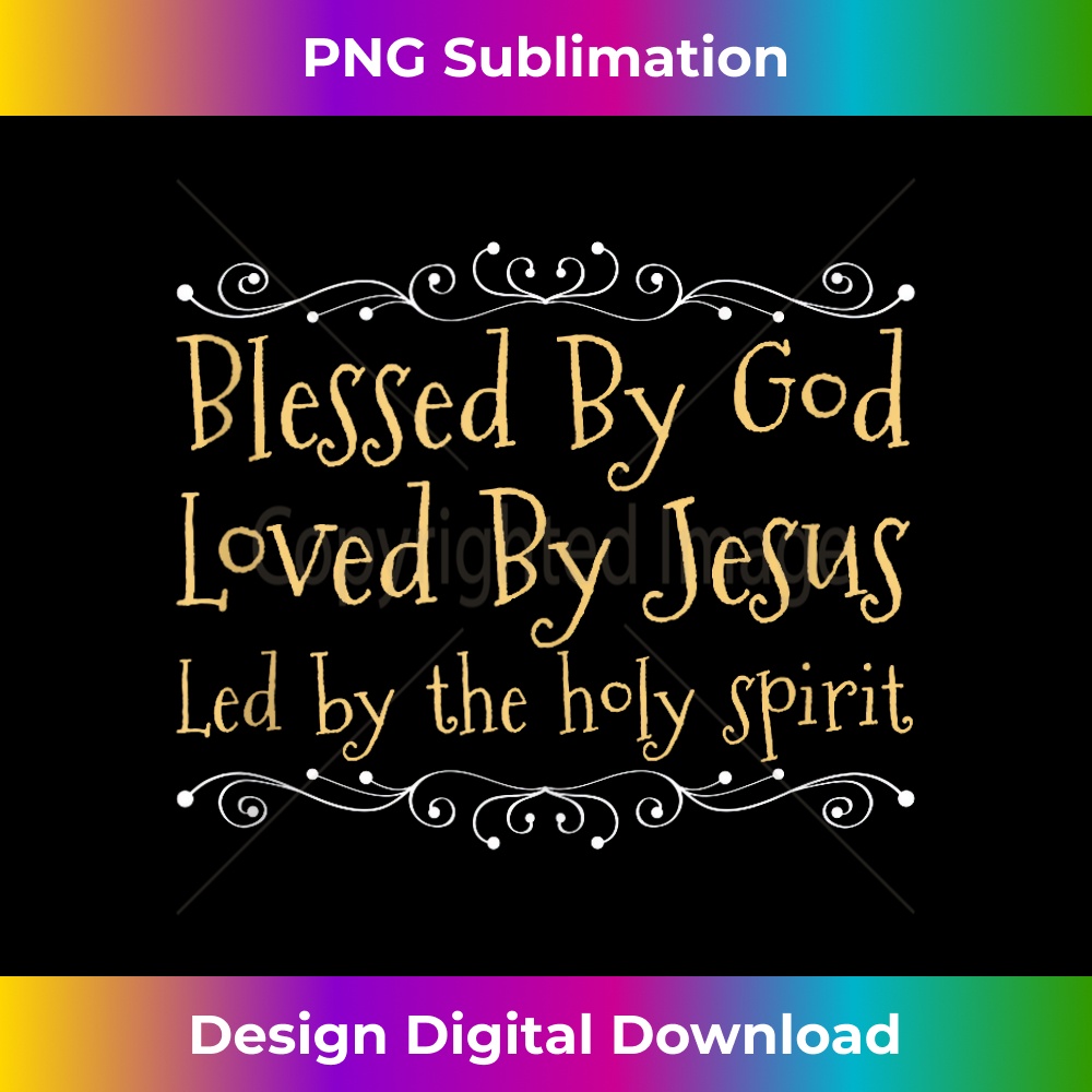 Blessed By God Loved By Jesus Led By The Holy Spirit Tank T | Inspire ...