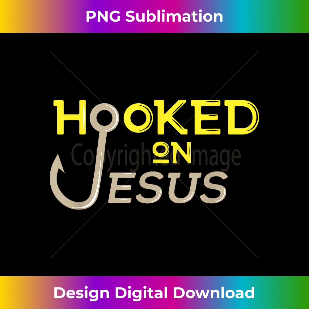 Hooked on Jesus Chris - Artisanal Sublimation PNG File - Acc | Inspire ...