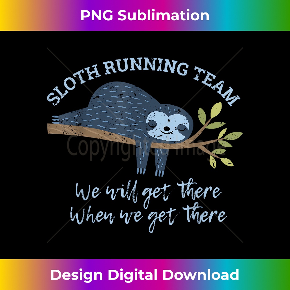 Sloth Running Team We'll Get There When We Get There Sloth - | Inspire ...
