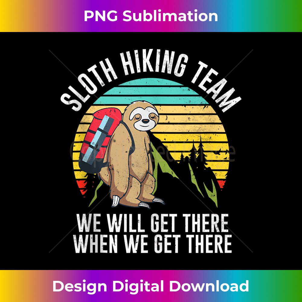Funny Sloth Hiking Team We'll Get There When We Get There Ta | Inspire ...