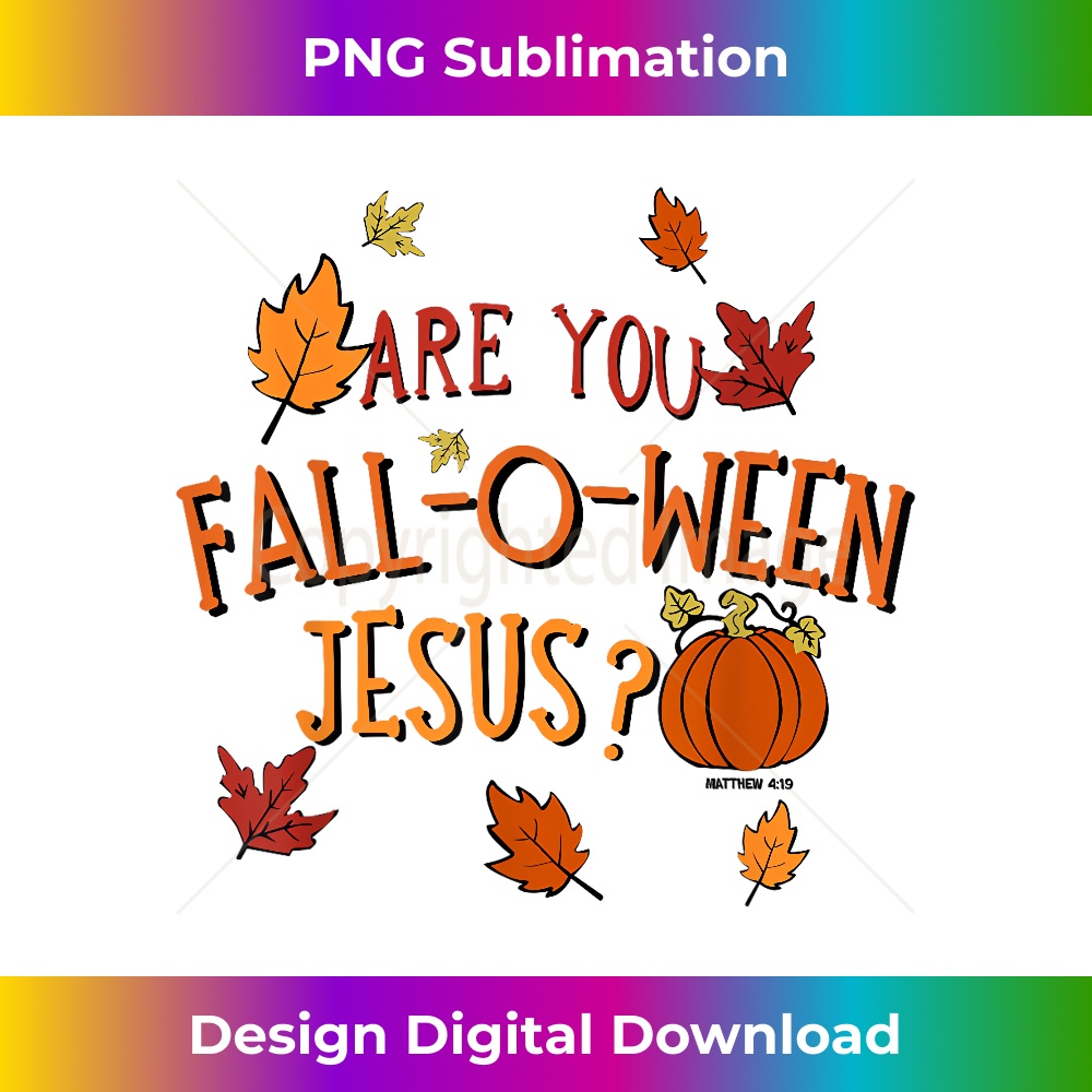Are You Fall O Ween Jesus Matthew 4 - Eco-Friendly Sublimati | Inspire ...