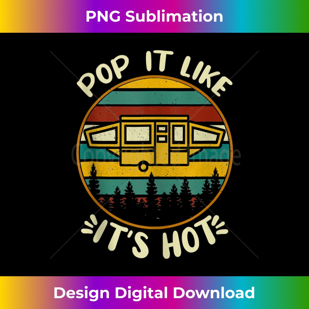 Camper Lover Pop It Like It's Hot RV Camper Road Trip Tank T | Inspire ...