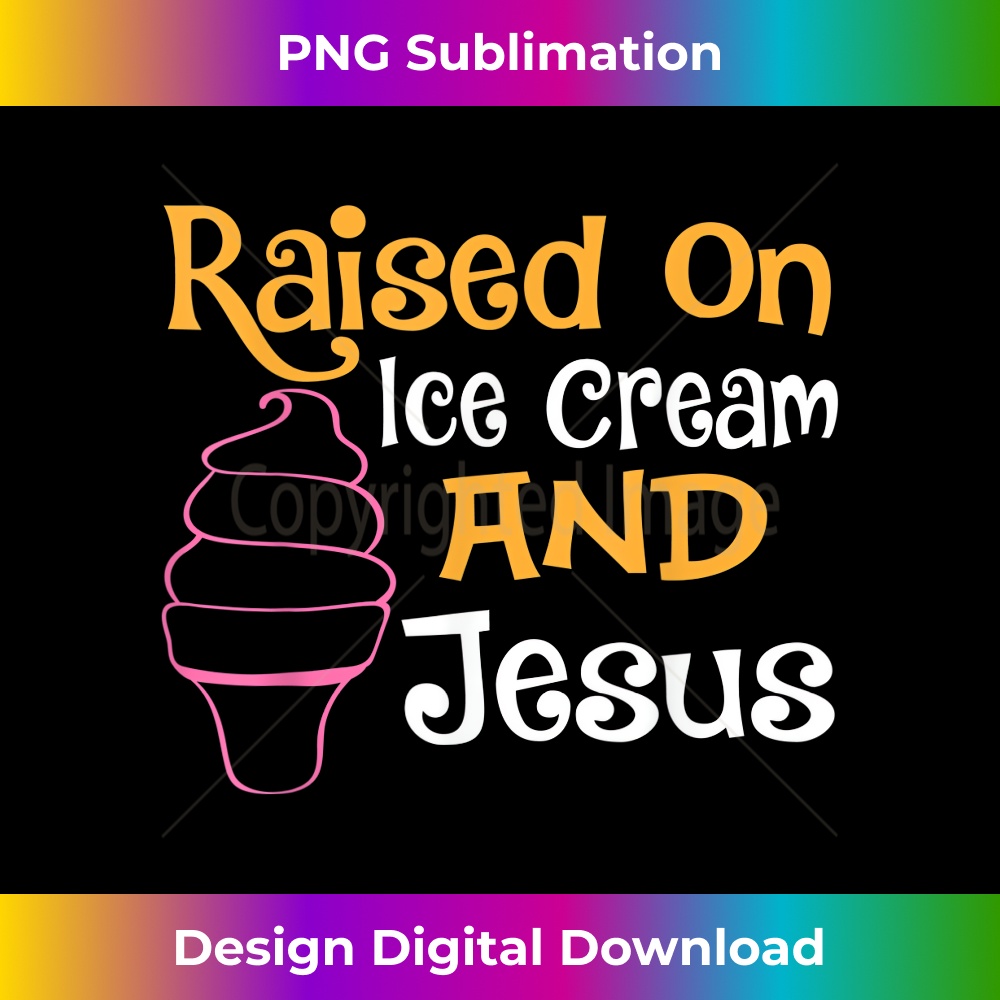 Inspirational Raised On Ice Cream And Jesus Christia - Futur | Inspire ...