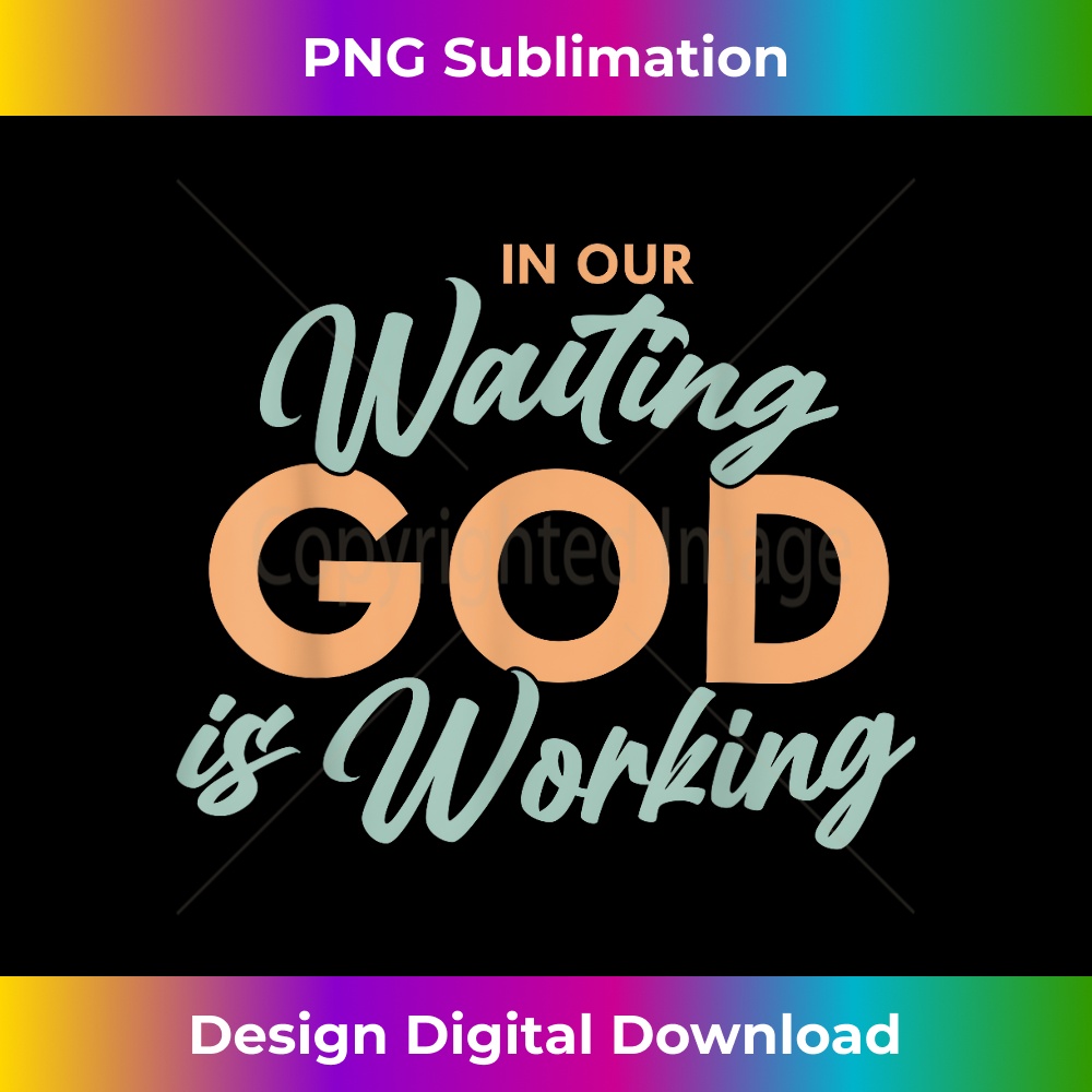 In Our Waiting God is Working Bible Verse Jesus Relig - Clas | Inspire ...