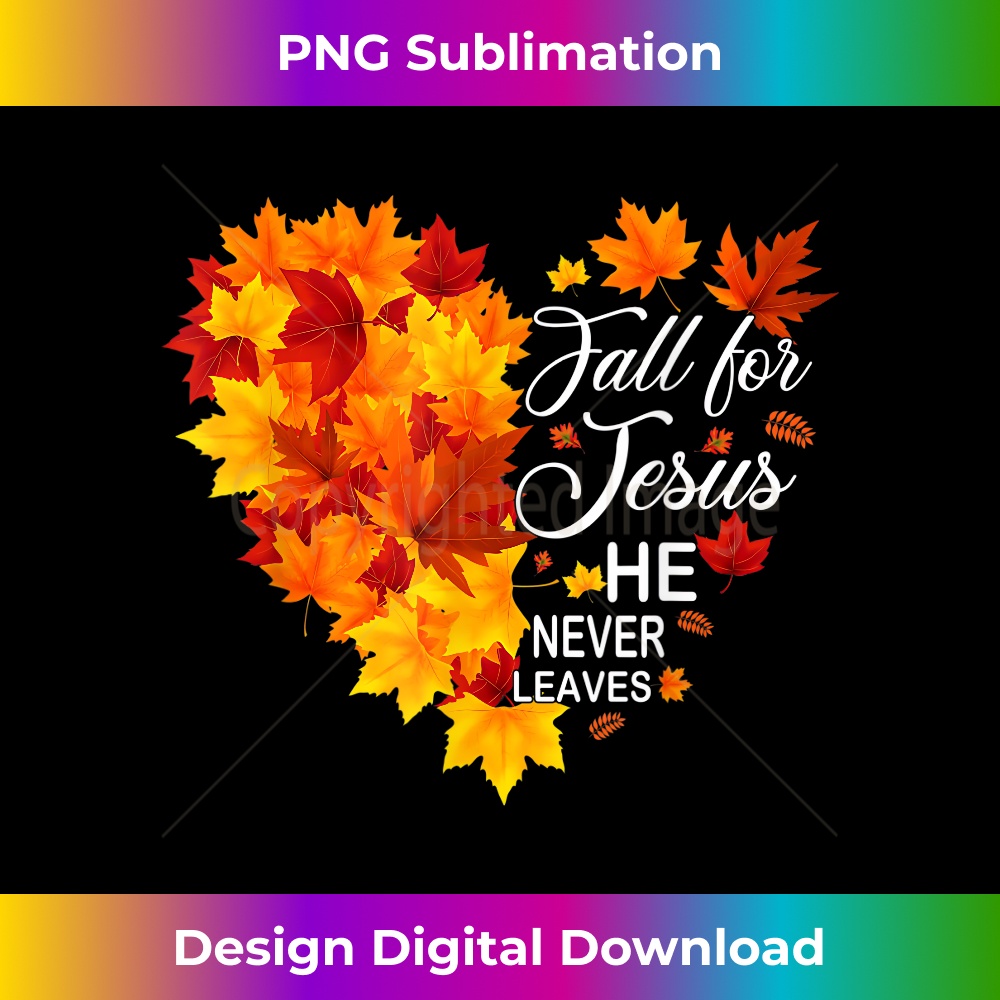 Fall For Jesus He Never Leaves Maple Autumn Heart Christi - | Inspire ...