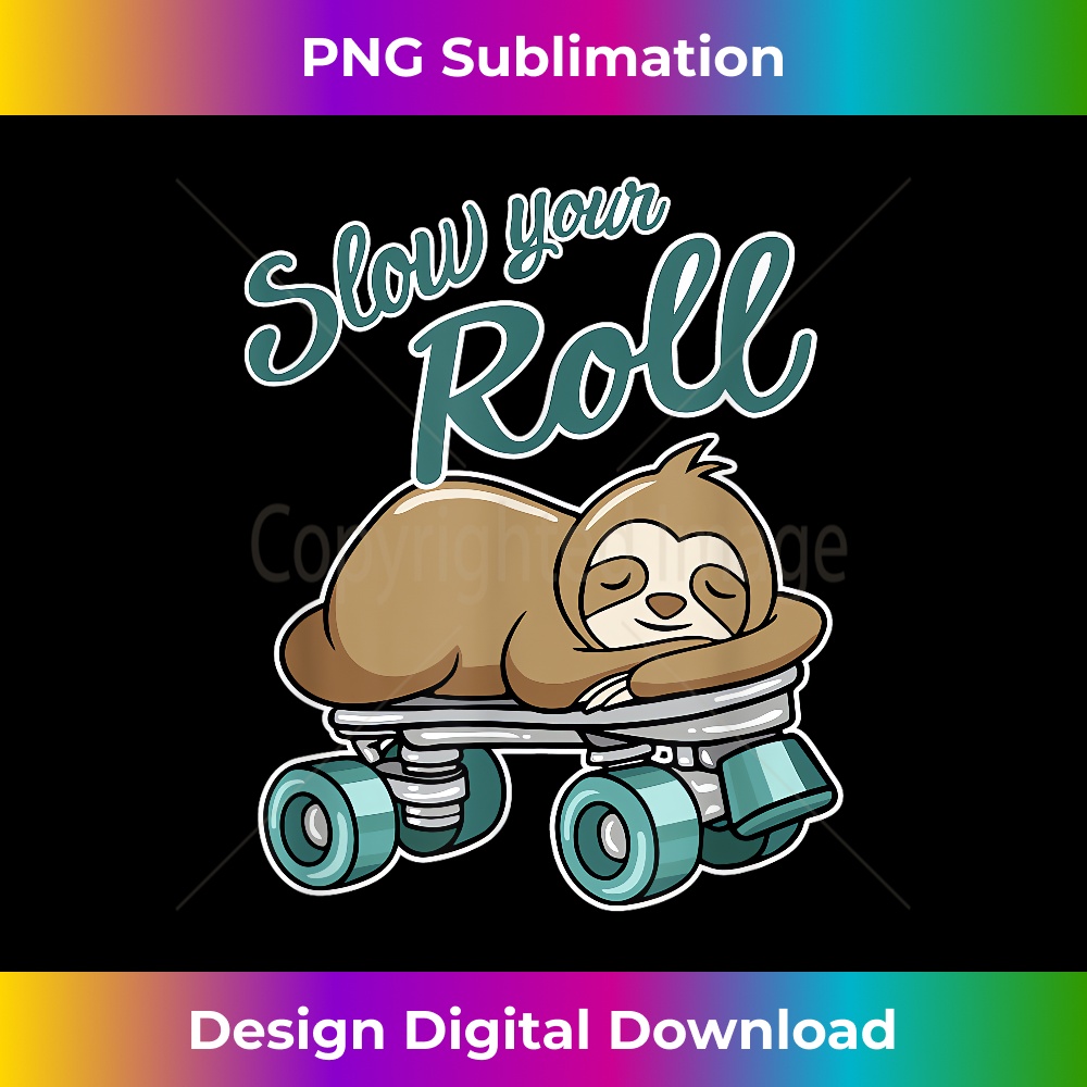 Slow Your Roll Cute Animal Sloth On A Roller Skate - Crafted | Inspire ...
