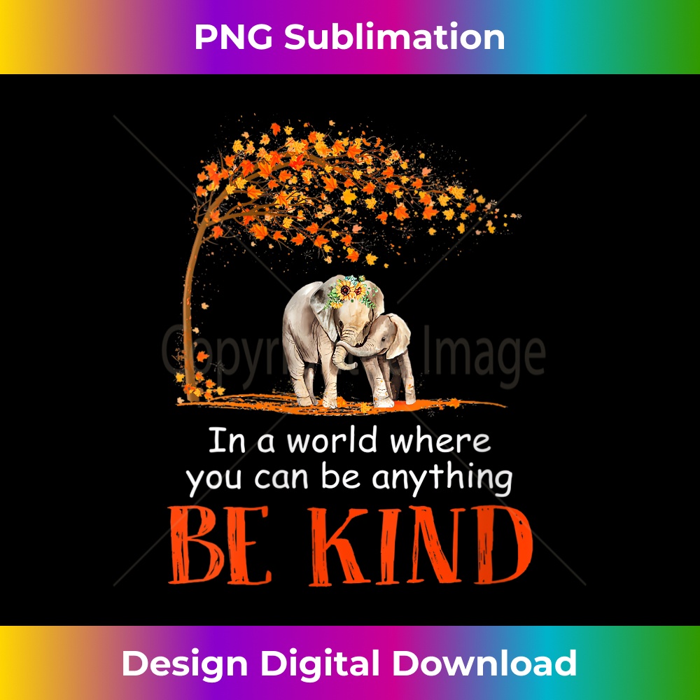 Womens In A World Where You Can Be Anything Be Kind Elephant | Inspire ...