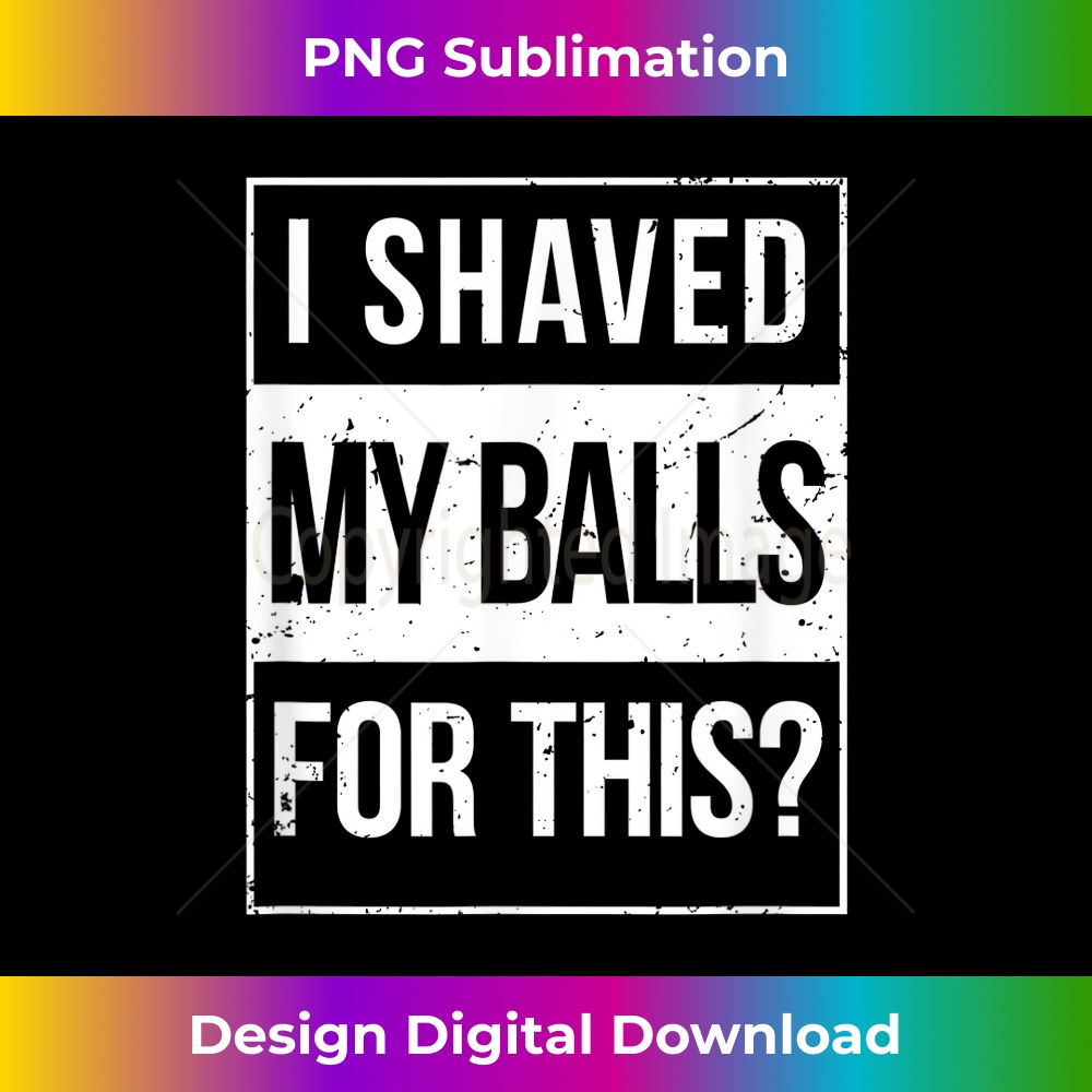 Mens Advisory I Shave My Balls for This Inappropriate Adult | Inspire Uplift