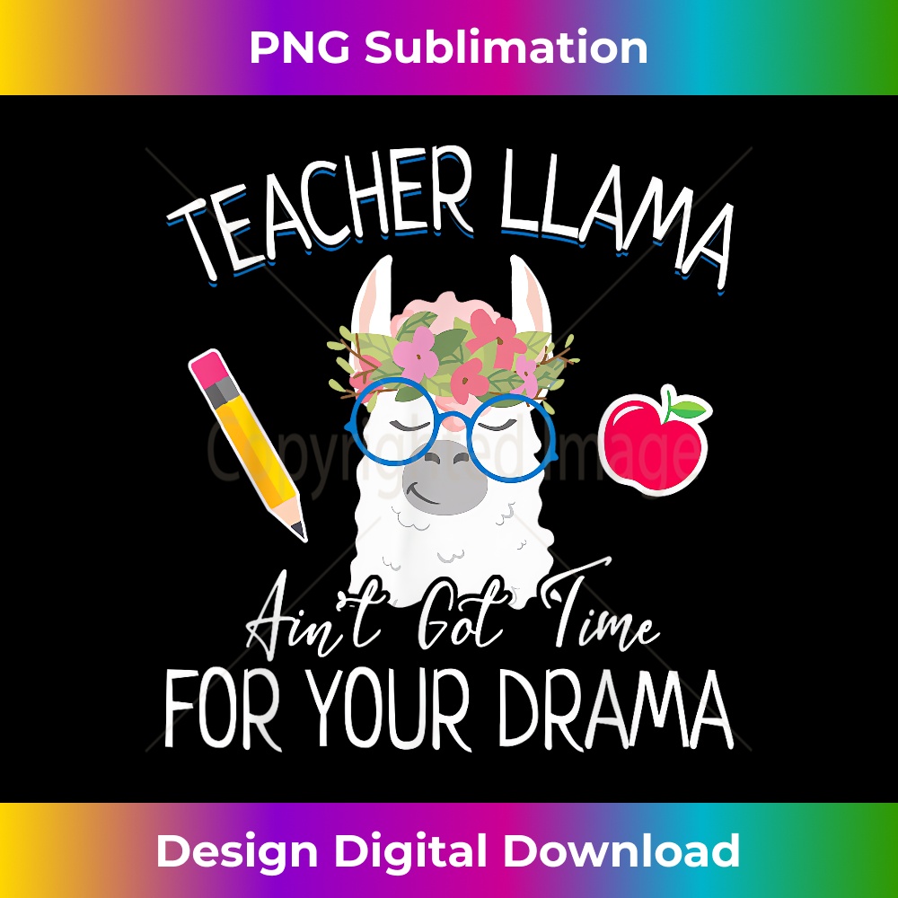 Teacher Llama Ain't Got Time for the Drama Teachers - Eco-Fr | Inspire ...