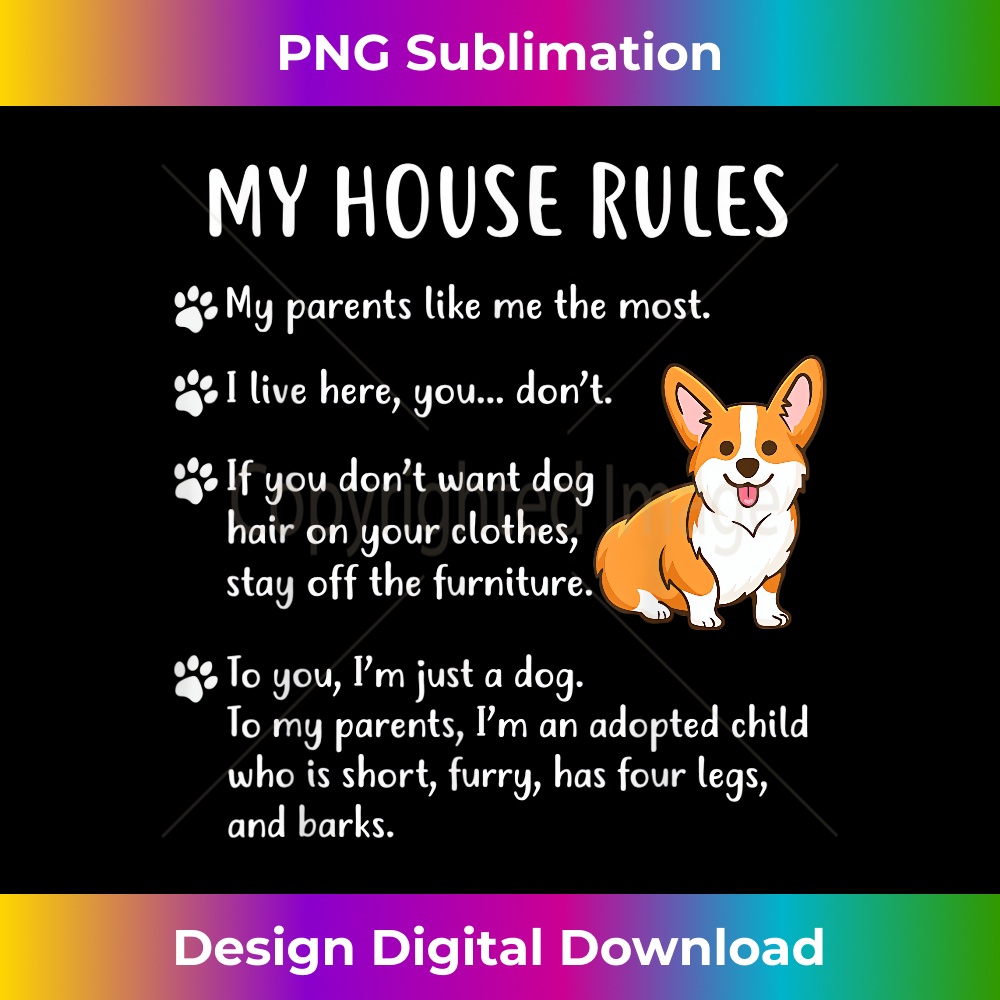 Corgi , My House Rules Corgi Puppy Dog - Sleek Sublimation P | Inspire ...