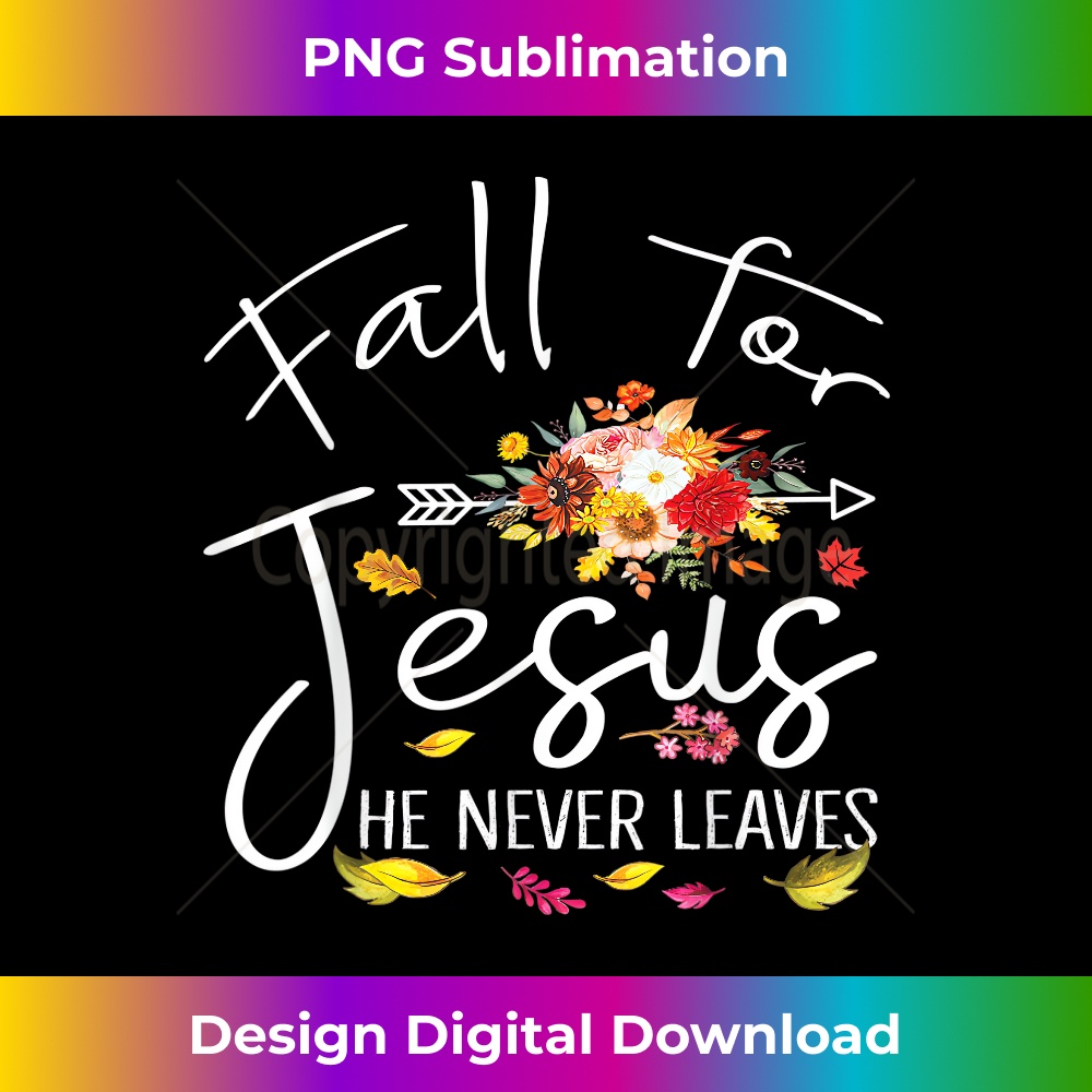 Fall For Jesus He Never Leaves Christian Faith Fall Autu - B | Inspire ...