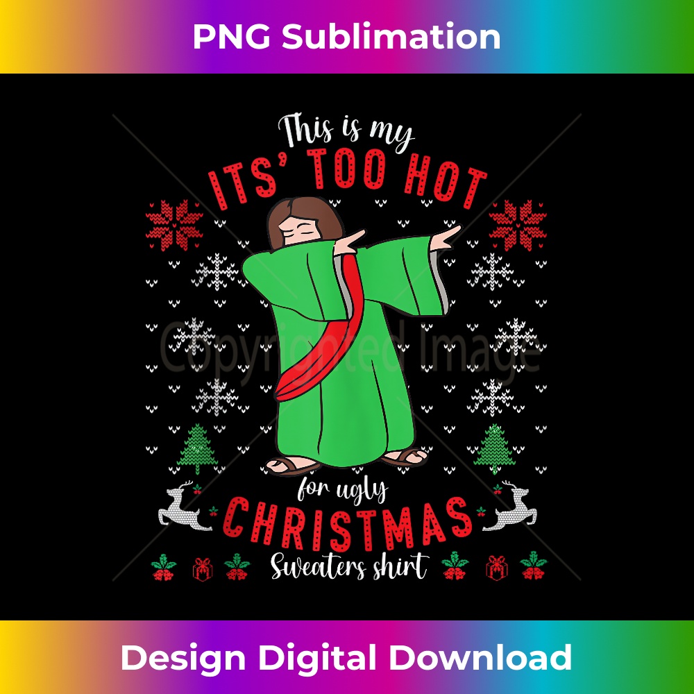 This Is My It's Too Hot For Ugly Christmas Sweaters Jesus Ta | Inspire ...